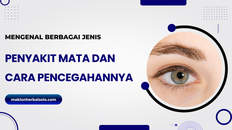 Mengenal Berbagai Jenis Penyakit Mata dan Cara Pencegahannya